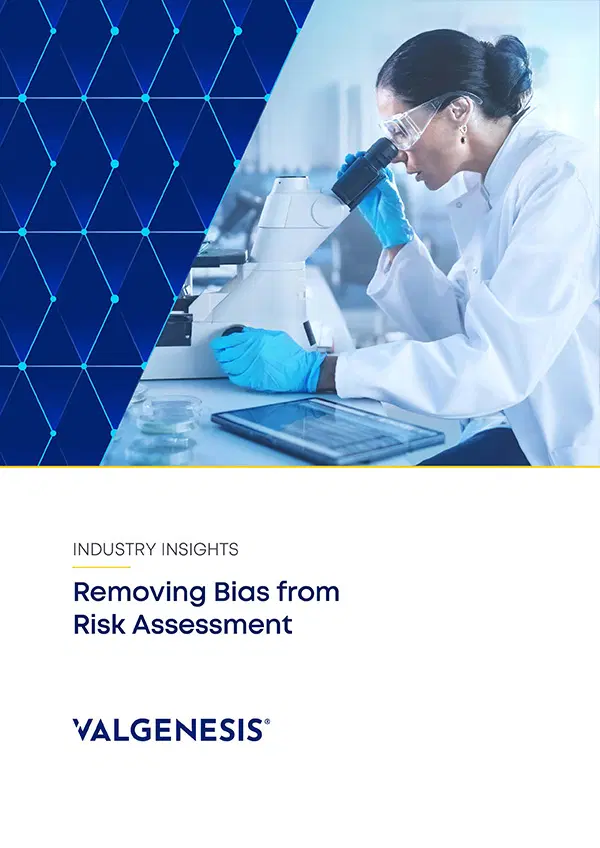 Removing Bias from Risk Assessment - ValGenesis Removing Bias from Risk Assessment - ValGenesis